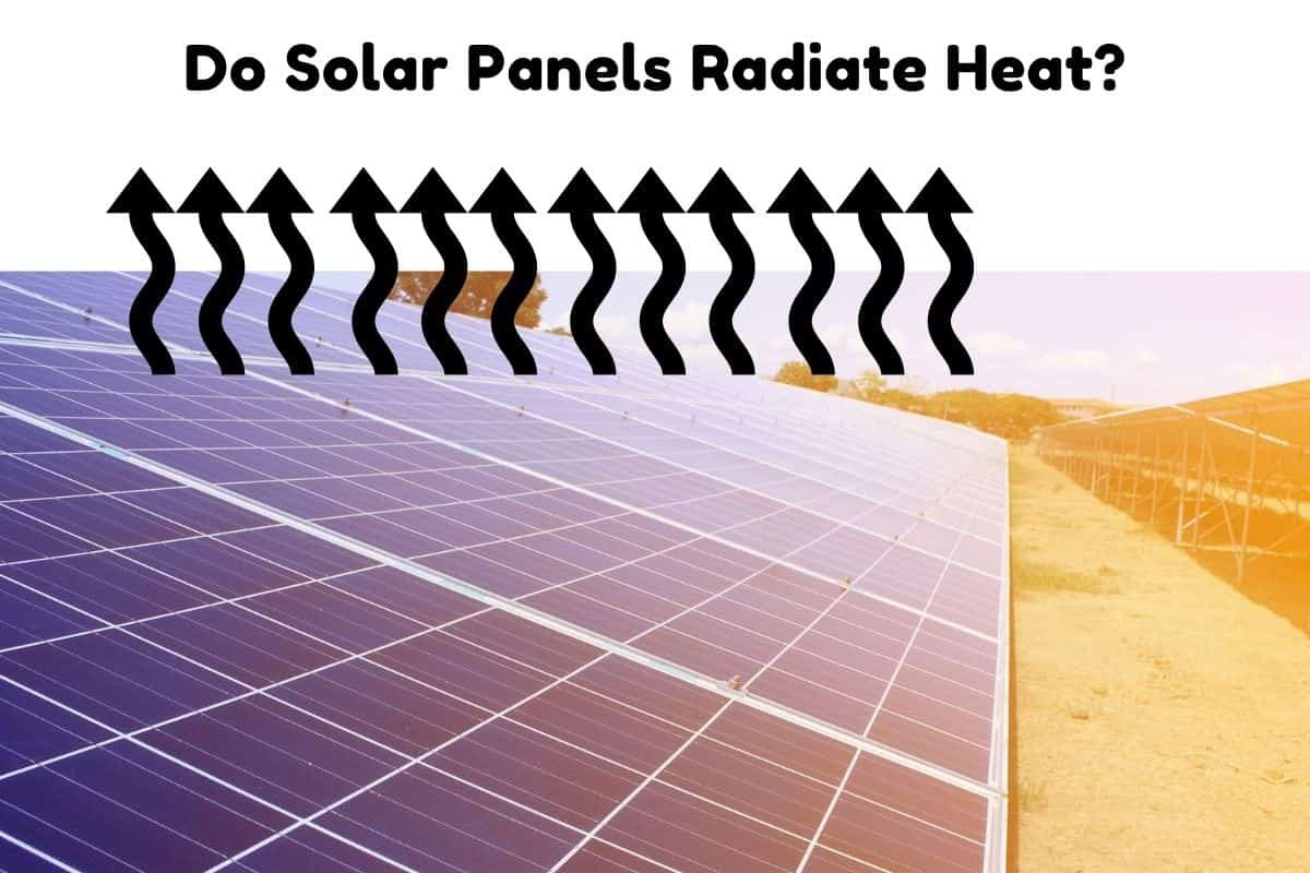 Do Solar Panels Radiate Heat? – Solar Portable Panel