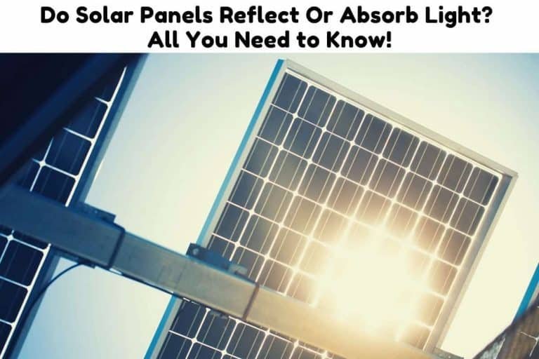 Do Solar Panels Reflect Or Absorb Light? All You Need to Know! – Solar ...