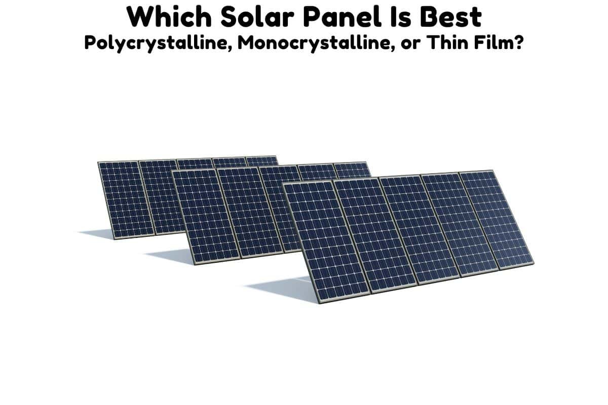 Which Solar Panel Is Best, Polycrystalline, Monocrystalline, or Thin ...
