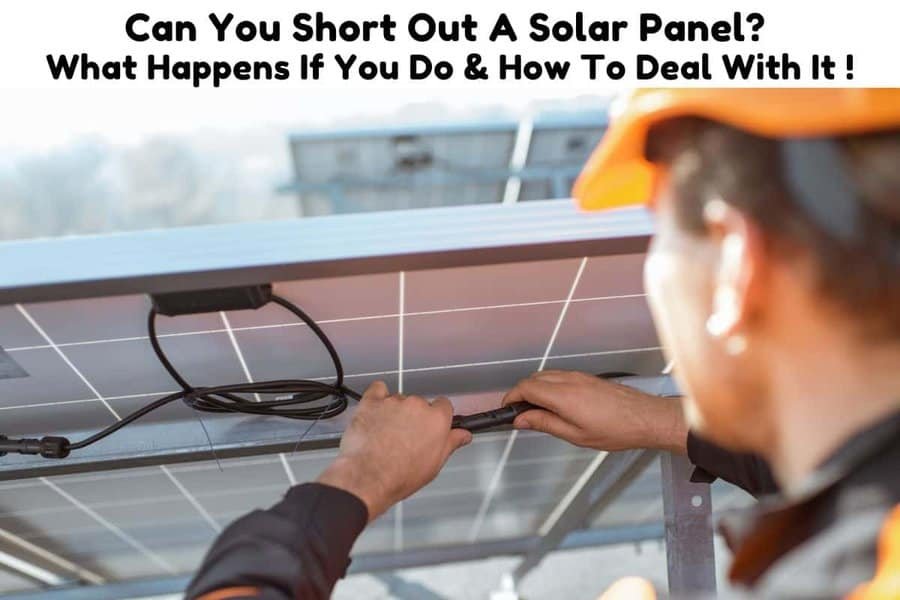 Can You Short Out A Solar Panel? What Happens If You Do & How To Deal ...