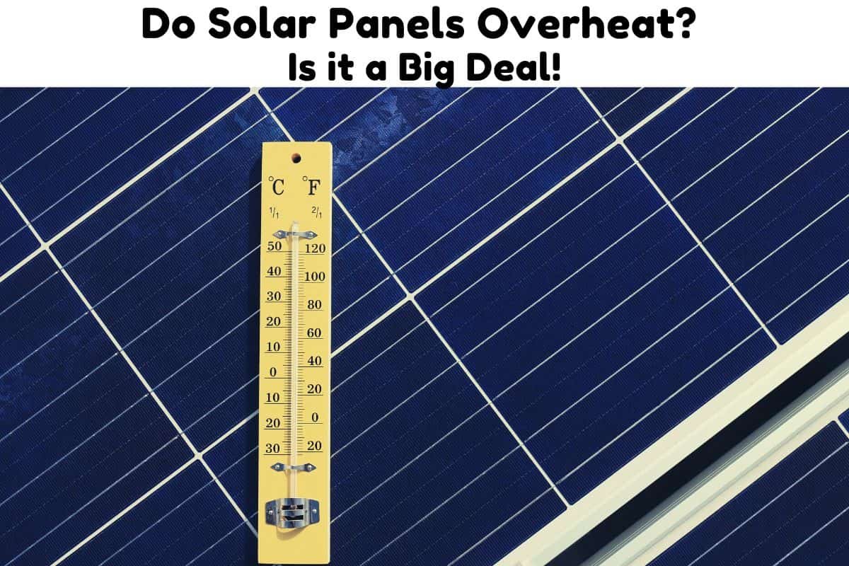Do Solar Panels Overheat? Is it a Big Deal! - Solar Portable Panel